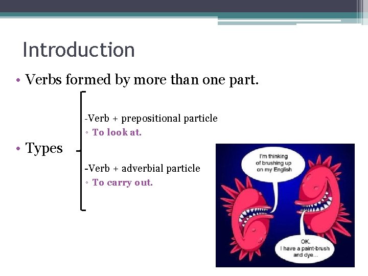 PHRASAL VERBS Ana Garca Anastasia Busto Introduction Verbs