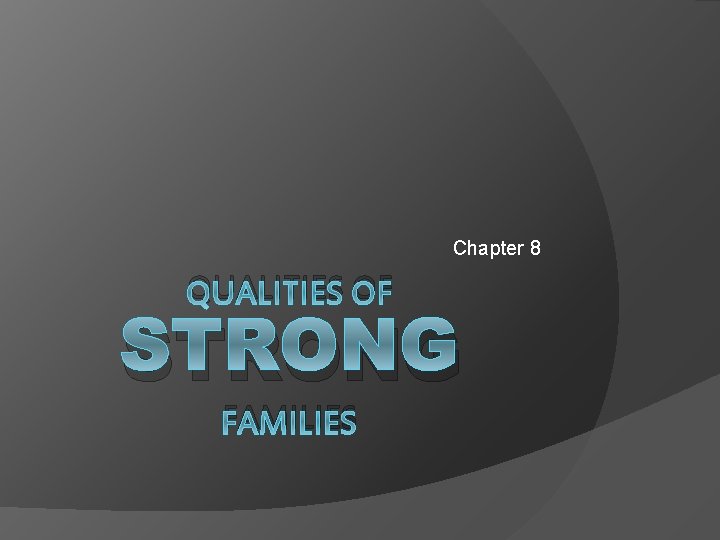 Chapter 8 QUALITIES OF STRONG FAMILIES AMERICAS GREATEST