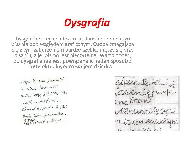 Dysgrafia polega na braku zdolnoci poprawnego pisania pod