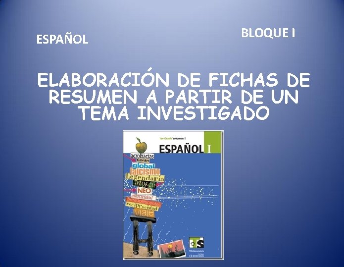BLOQUE I ESPAOL ELABORACIN DE FICHAS DE RESUMEN