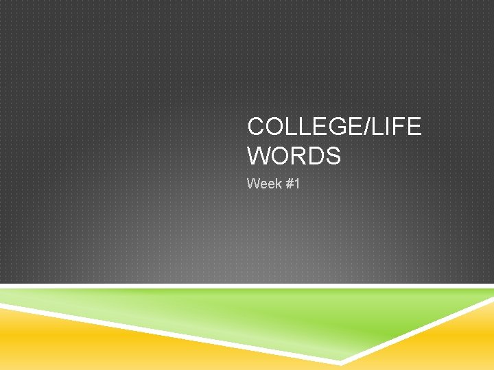COLLEGELIFE WORDS Week 1 ARTICULATE having or showing