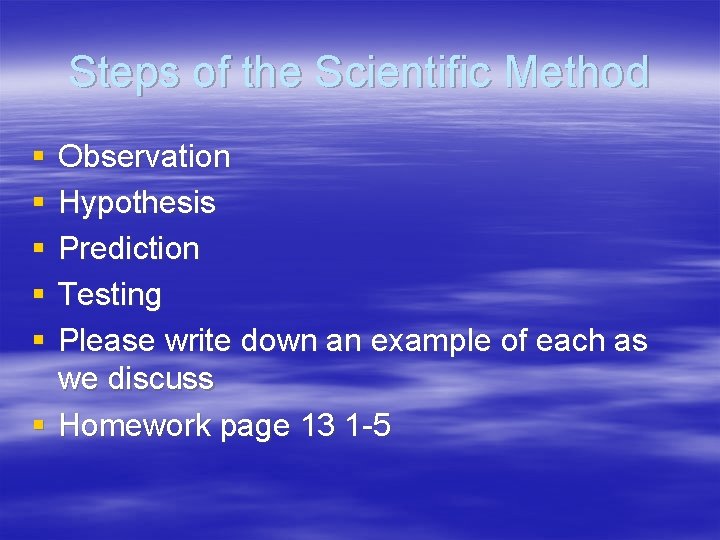 Scientific Method Steps of the Scientific Method Observation