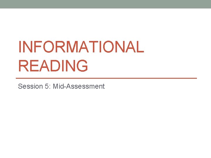 INFORMATIONAL READING Session 5 MidAssessment Session 5 MidUnit