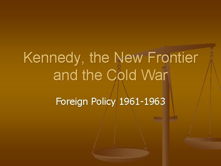 Kennedy the New Frontier and the Cold War