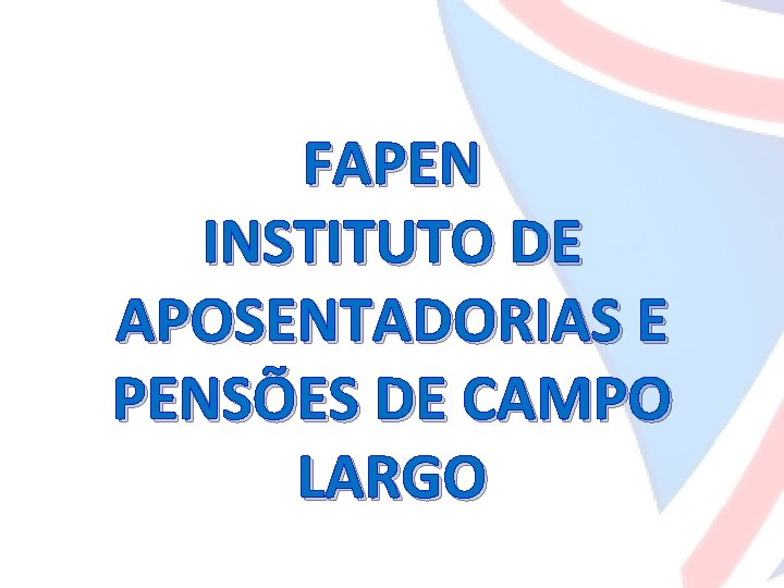 FAPEN INSTITUTO DE APOSENTADORIAS E PENSES DE CAMPO