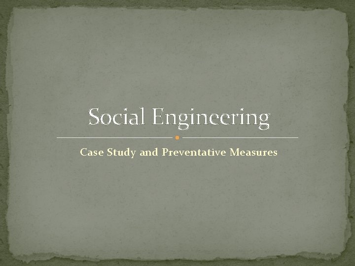 Social Engineering Case Study and Preventative Measures Case
