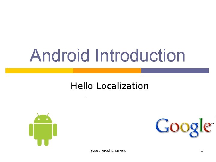 Android Introduction Hello Localization 2010 Mihail L Sichitiu