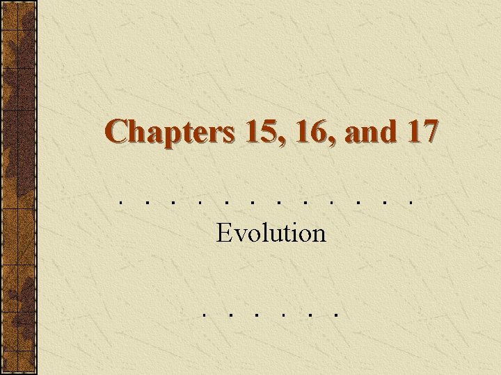 Chapters 15 16 and 17 Evolution The Theory
