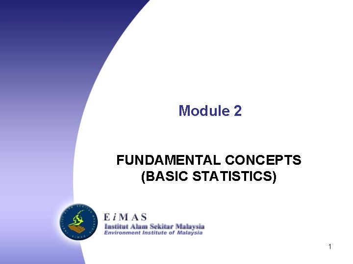 Module 2 FUNDAMENTAL CONCEPTS BASIC STATISTICS 1 2