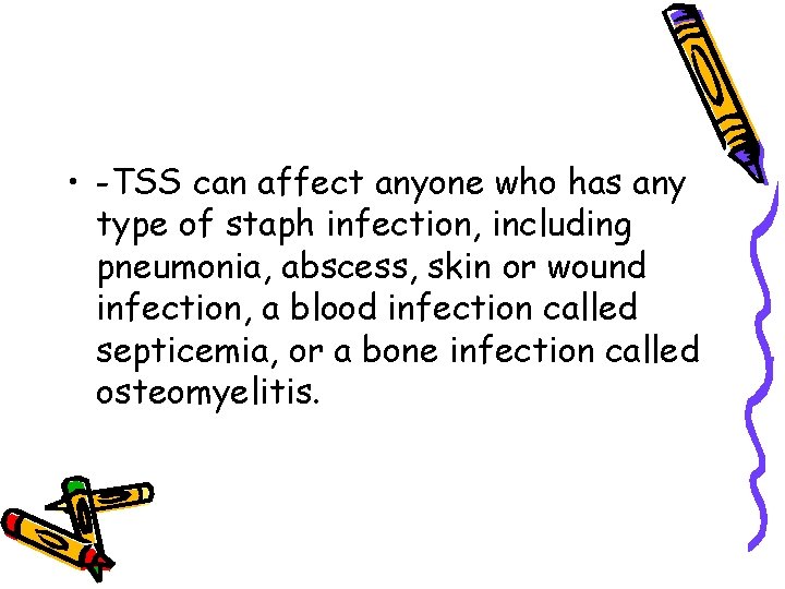 Toxic shock syndrome TSS is a serious but
