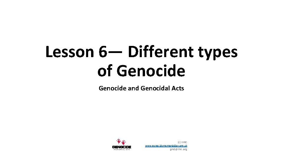 Lesson 6 Different types of Genocide and Genocidal