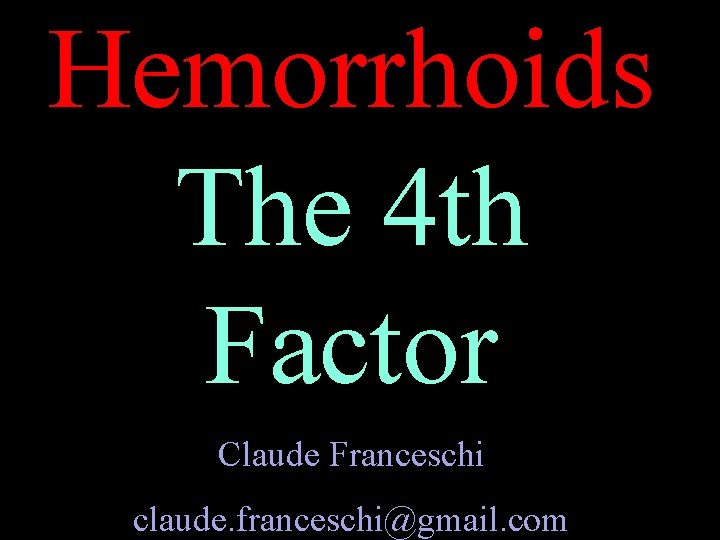 Hemorrhoids The 4 th Factor Claude Franceschi claude