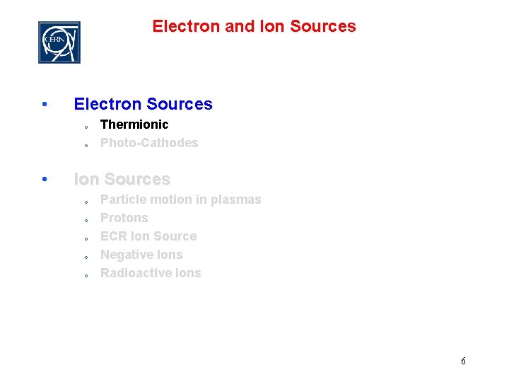 Electron and Ion Sources Layout Electron Sources o