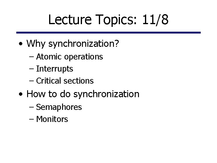 Lecture Topics 118 Why synchronization Atomic operations Interrupts