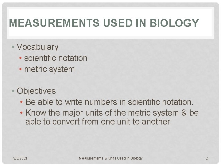 MEASUREMENTS USED IN BIOLOGY SCIENTIFIC NOTATION METRIC SYSTEM