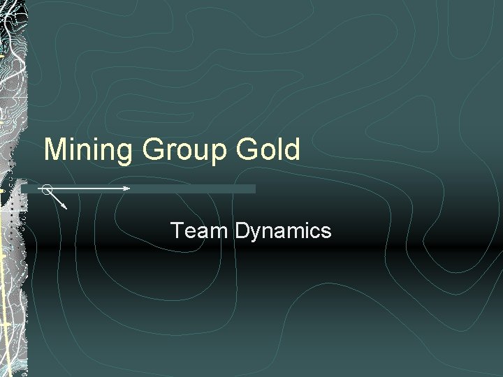 Mining Group Gold Team Dynamics Stages of Team