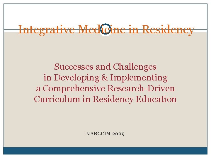 Integrative Medicine in Residency Successes and Challenges in