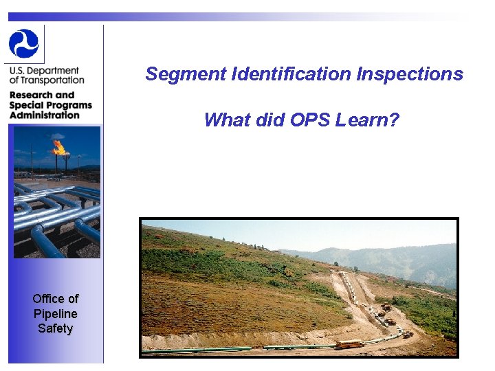 Segment Identification Inspections What did OPS Learn Office