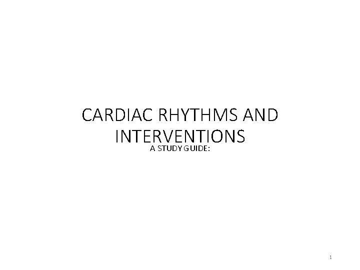 CARDIAC RHYTHMS AND INTERVENTIONS A STUDY GUIDE 1