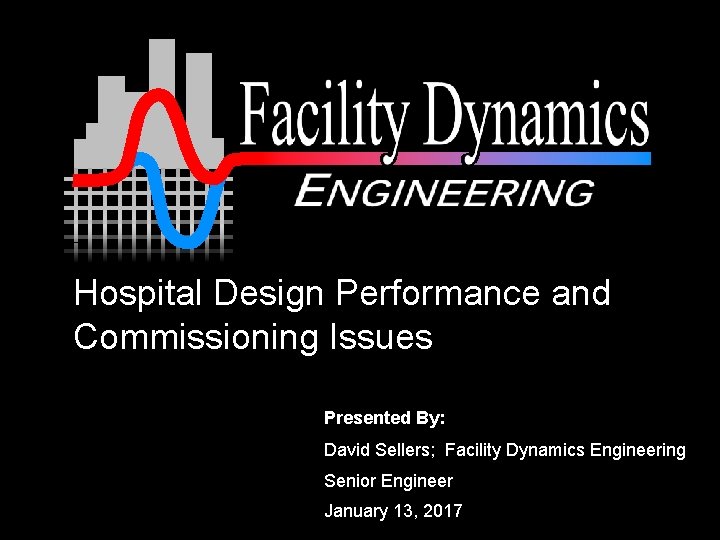 Hospital Design Performance and Commissioning Issues Presented By