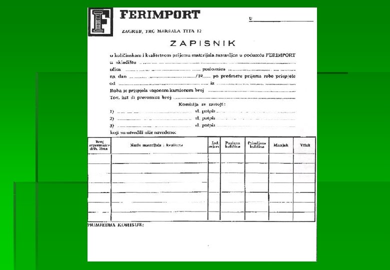 KOMISIJSKI ZAPISNIK Komisijski zapisnik Prodavac isporuuje robu a