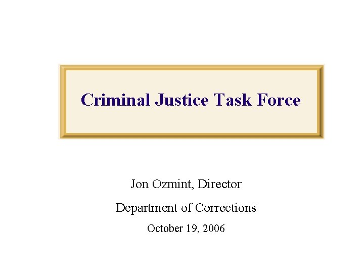 Criminal Justice Task Force Jon Ozmint Director Department