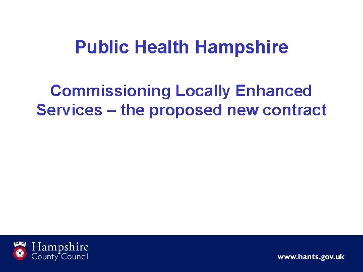 Public Health Hampshire Commissioning Locally Enhanced Services the