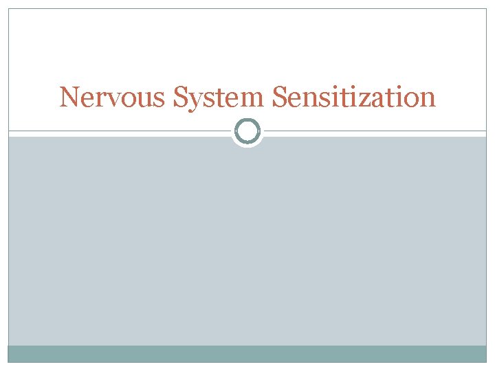 Nervous System Sensitization Peripheral Sensitization Increased ...