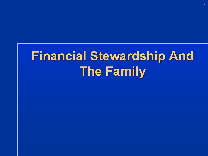 1 Financial Stewardship And The Family 2 Introduction