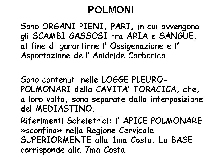 SISTEMA RESPIRATORIO SISTEMA RESPIRATORIO Consta di ORGANI CAVI