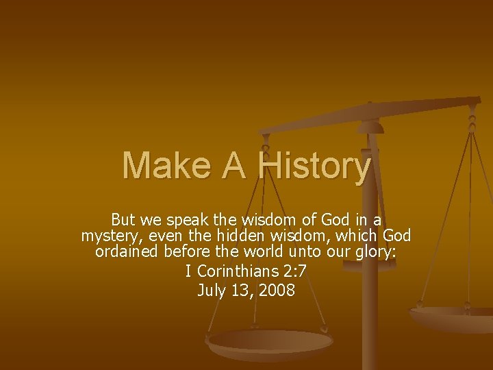 Make A History But we speak the wisdom