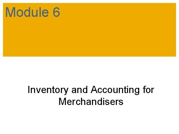 Module 6 Inventory and Accounting for Merchandisers Learning