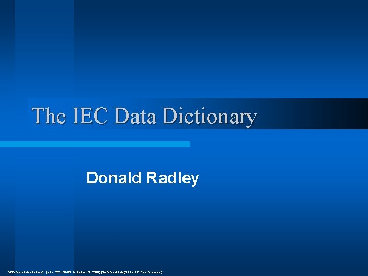 The IEC Data Dictionary Donald Radley 3WSStockholmRadley5 p
