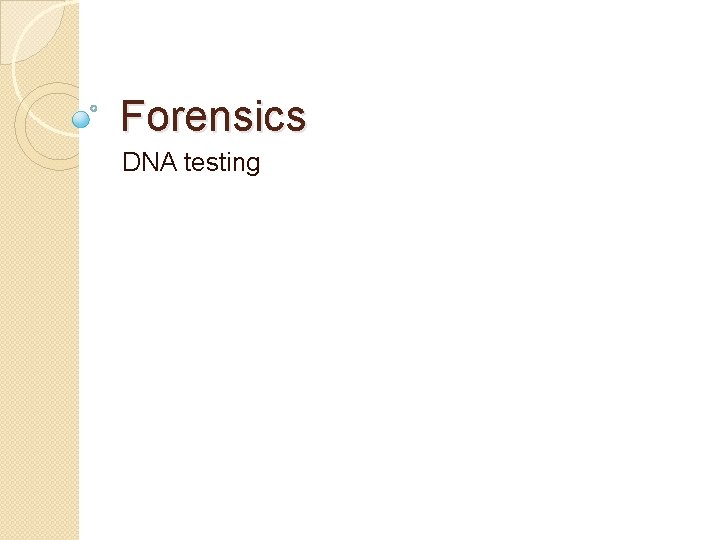 Forensics DNA testing Encoded instructions For all living