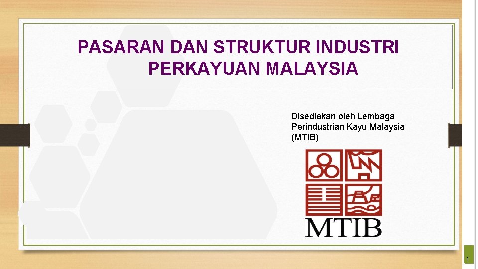 PASARAN DAN STRUKTUR INDUSTRI PERKAYUAN MALAYSIA Disediakan oleh