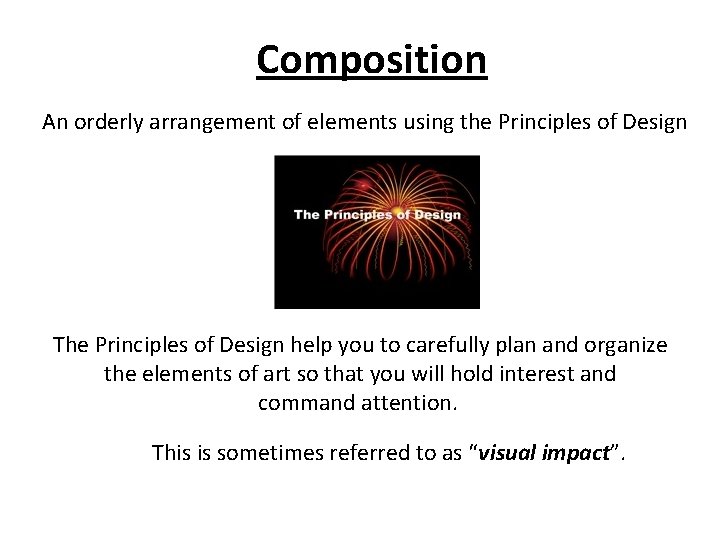 Composition An orderly arrangement of elements using the
