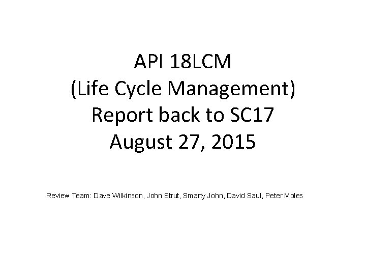 API 18 LCM Life Cycle Management Report back