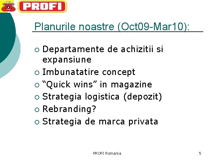 PROFI Primele 200 de zile Serban Roman Investment