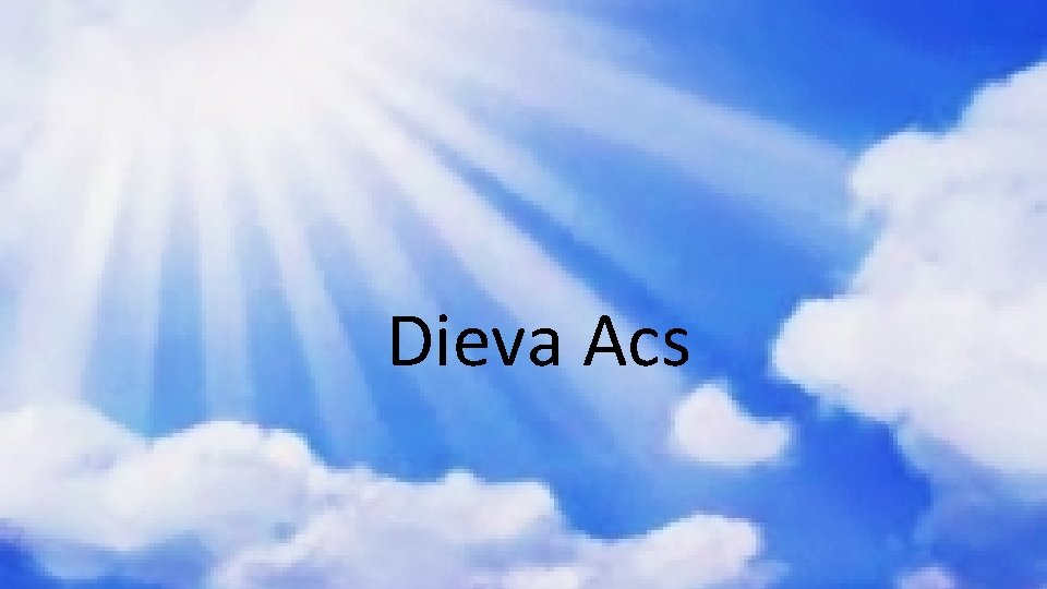 Dieva Acs Dievs redz visu kas notiek virs