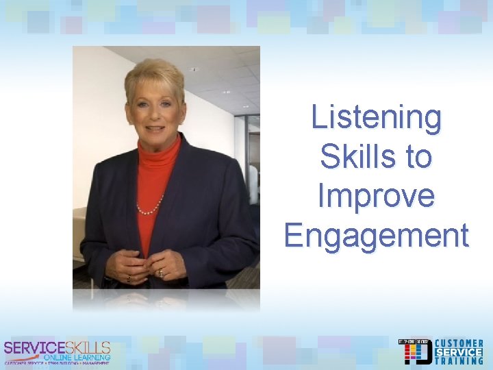 Listening Skills to Improve Engagement You Will Learn