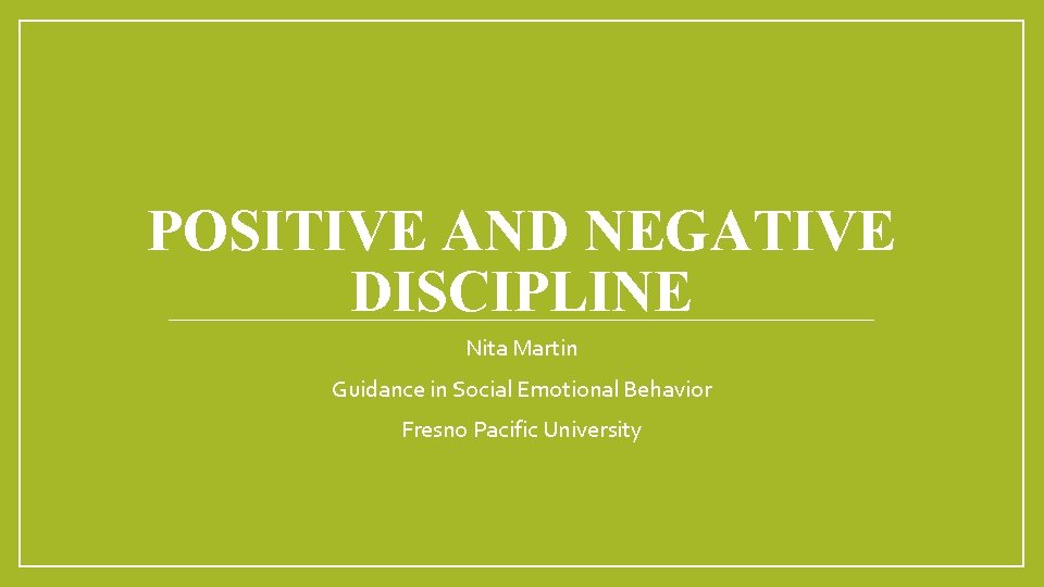 POSITIVE AND NEGATIVE DISCIPLINE Nita Martin Guidance in