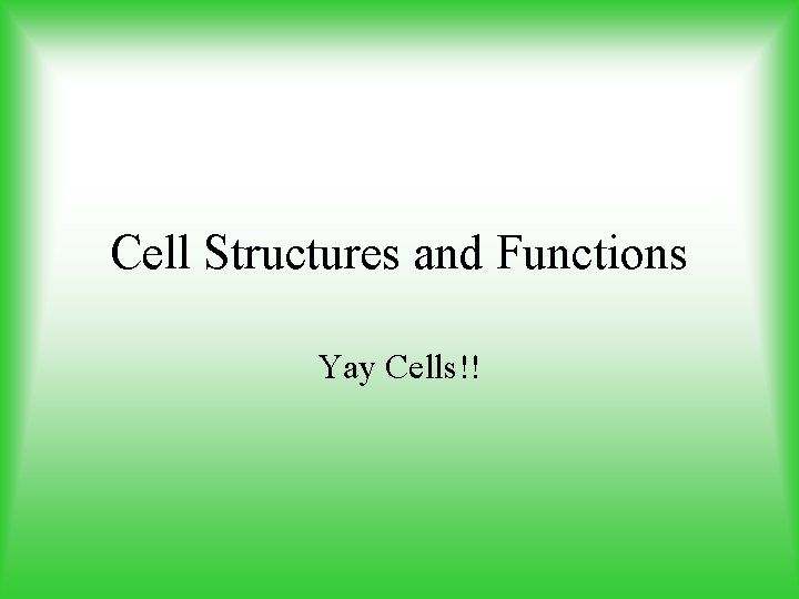 Cell Structures and Functions Yay Cells Scale 4