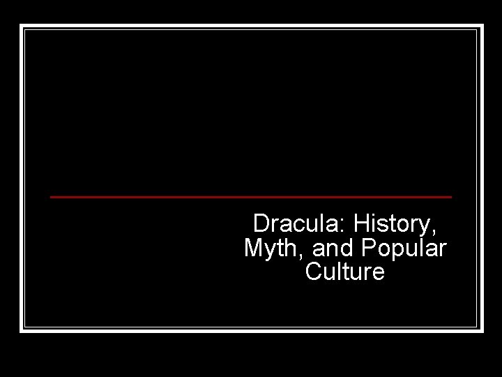 Dracula History Myth and Popular Culture Transformations History