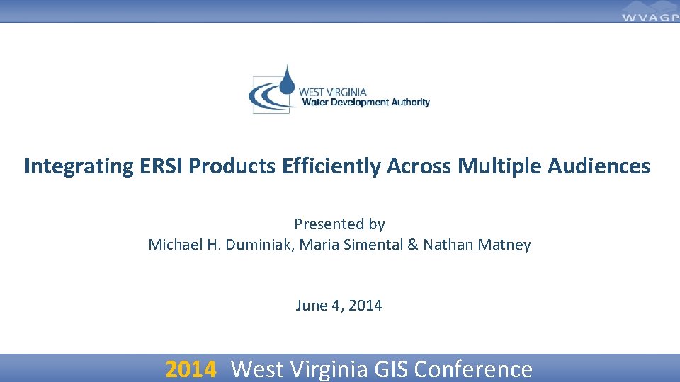 Integrating ERSI Products Efficiently Across Multiple Audiences Presented