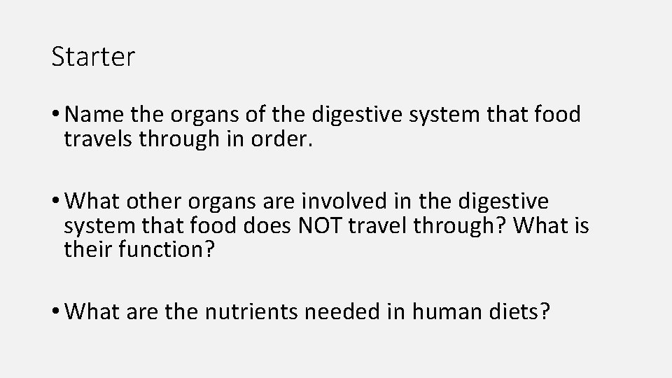 Starter Name the organs of the digestive system