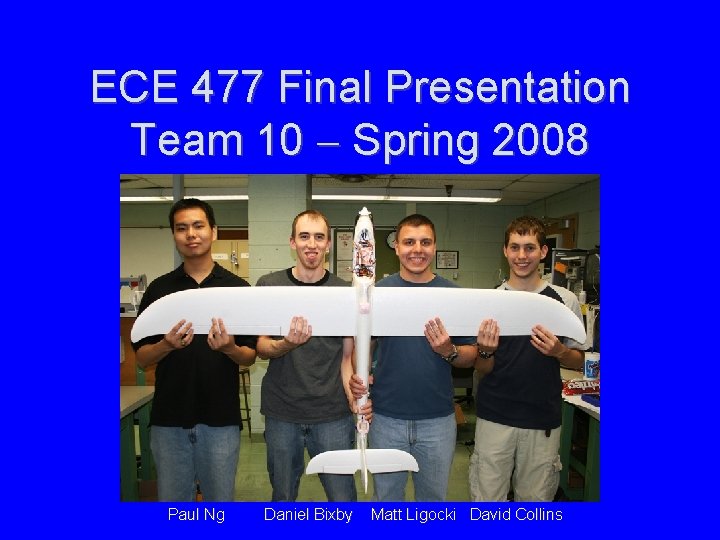 ECE 477 Final Presentation Team 10 Spring 2008