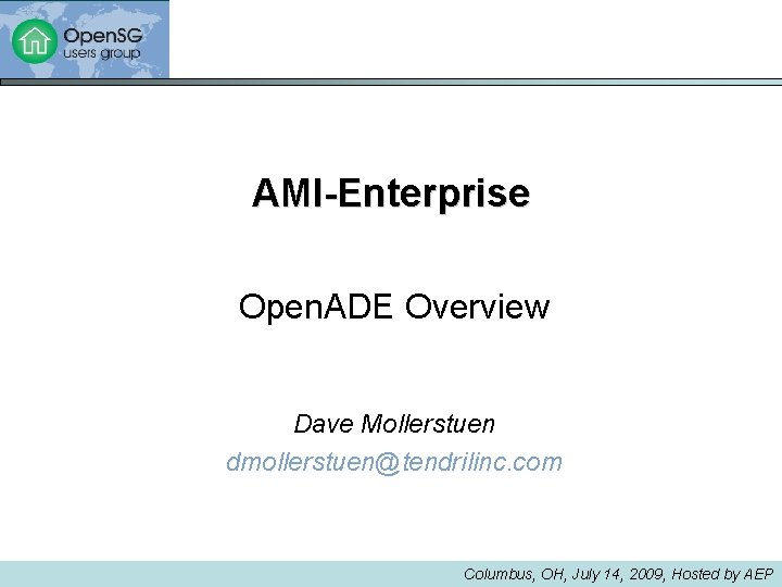 AMIEnterprise Open ADE Overview Dave Mollerstuen dmollerstuentendrilinc com