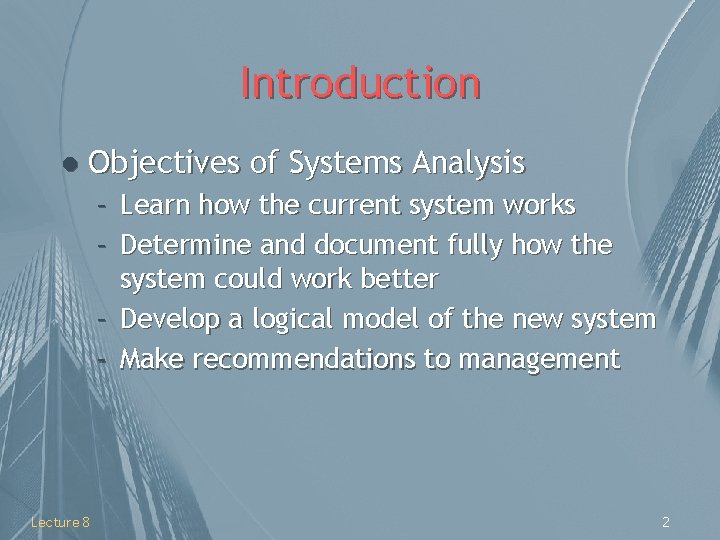Introduction to Systems Analysis l Objectives Explain how