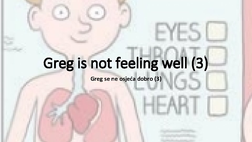 Greg is not feeling well 3 Greg se