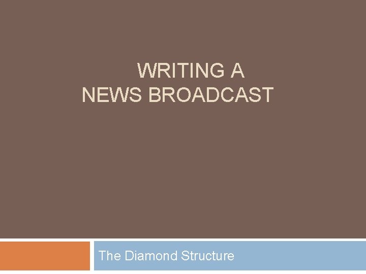 WRITING A NEWS BROADCAST The Diamond Structure Movies